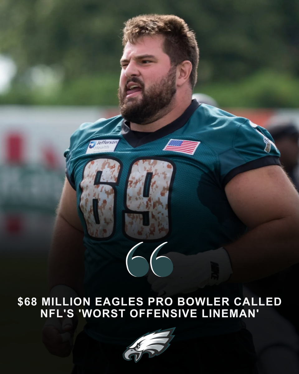 $68 Million Eagles Pro Bowler Called NFL’s ‘Worst Offensive Lineman ...